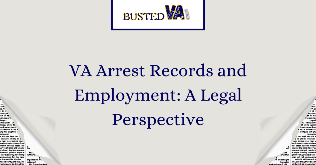 VA Arrest Records and Employment: A Legal Perspective