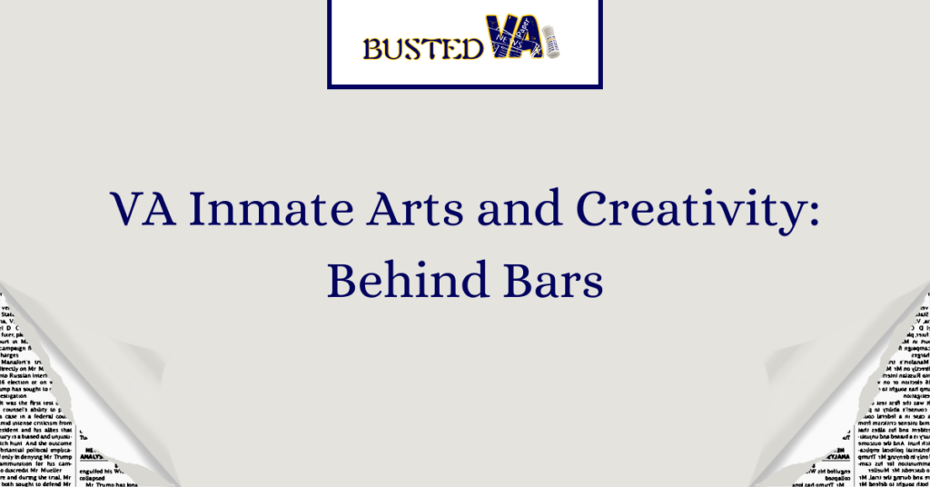 VA Inmate Arts and Creativity: Behind Bars